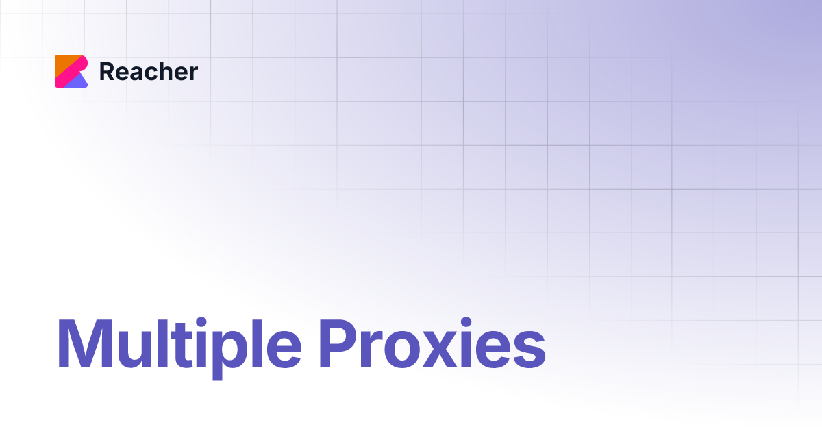 Multiple Proxies | Reacher