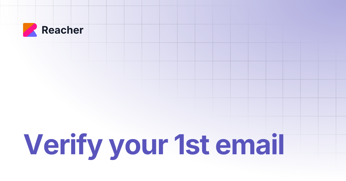 Verify your 1st email | Reacher