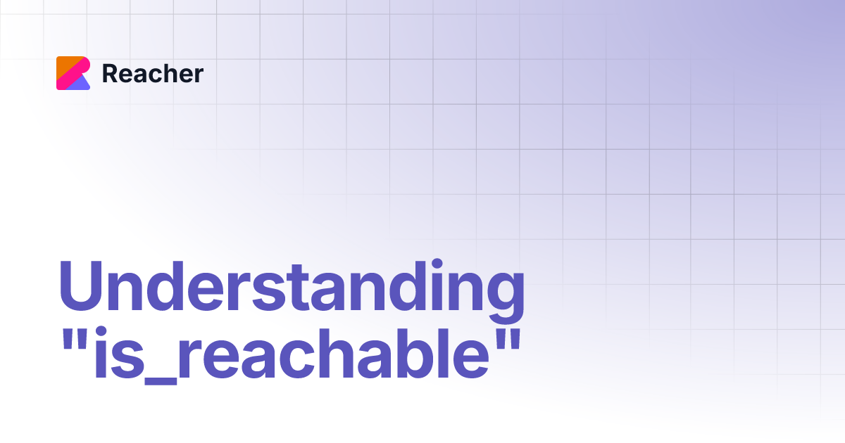 Understanding "is_reachable" | Reacher